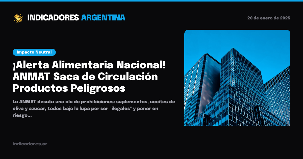 ¡Alerta Alimentaria Nacional! ANMAT Saca de Circulación Productos ...