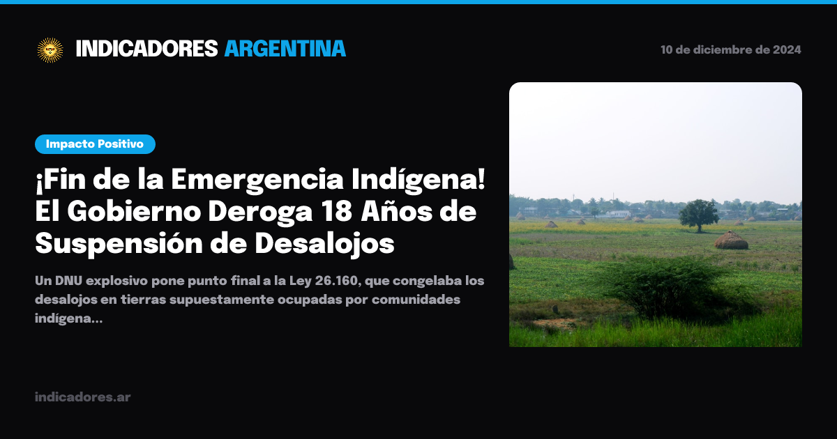 ¡Fin de la Emergencia Indígena! El Gobierno Deroga 18 Años de ...