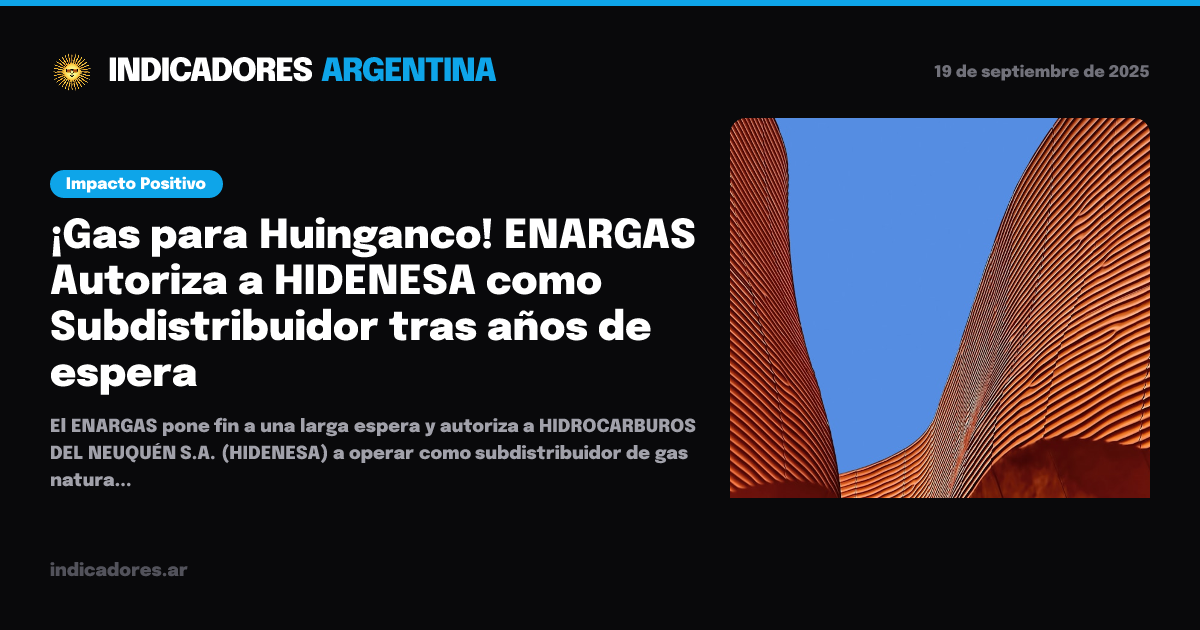 ¡Gas para Huinganco! ENARGAS Autoriza a HIDENESA como Subdistribuidor ...